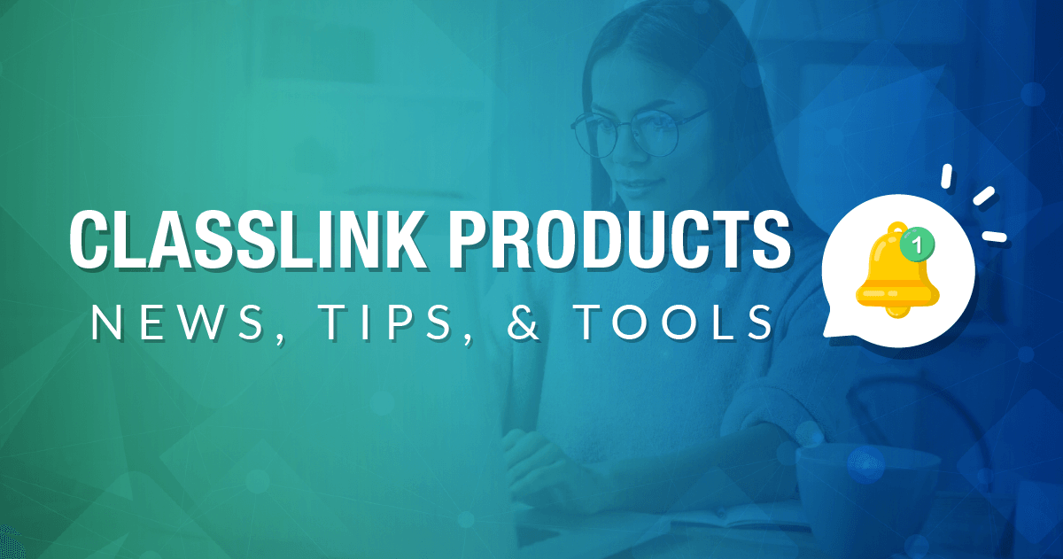ClassLink Blog | ClassLink Products: March 2022